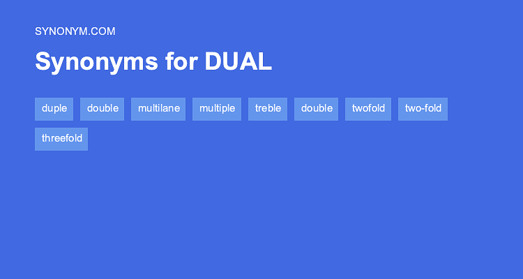 Another Word For DUAL Synonyms Antonyms Another Word For DUAL Synonyms Antonyms