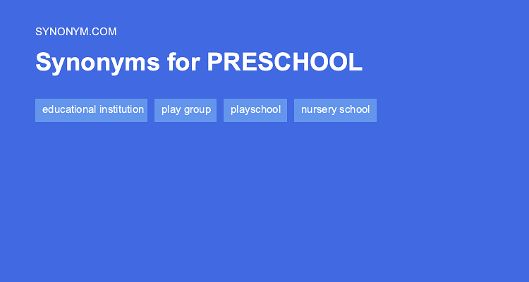 Another Word For PRESCHOOL Synonyms Antonyms Another Word For PRESCHOOL Synonyms Antonyms